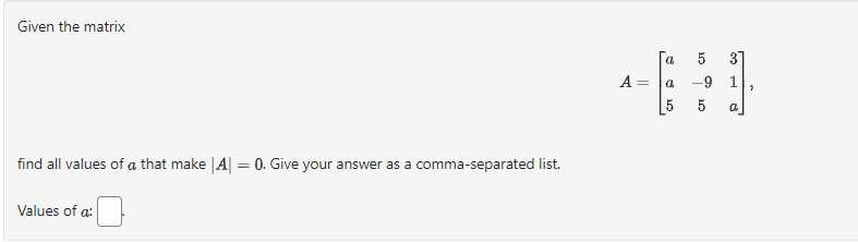 Solved Given the matrixA=[a53a-9155a]find all values of a | Chegg.com