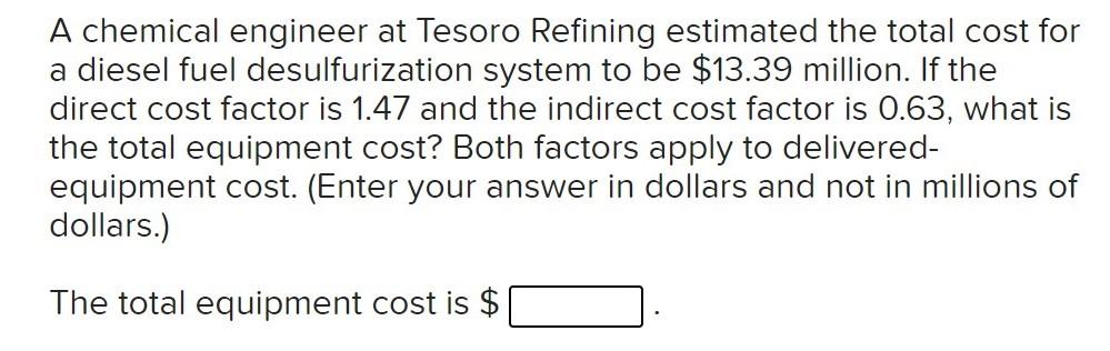 Solved A chemical engineer at Tesoro Refining estimated the | Chegg.com