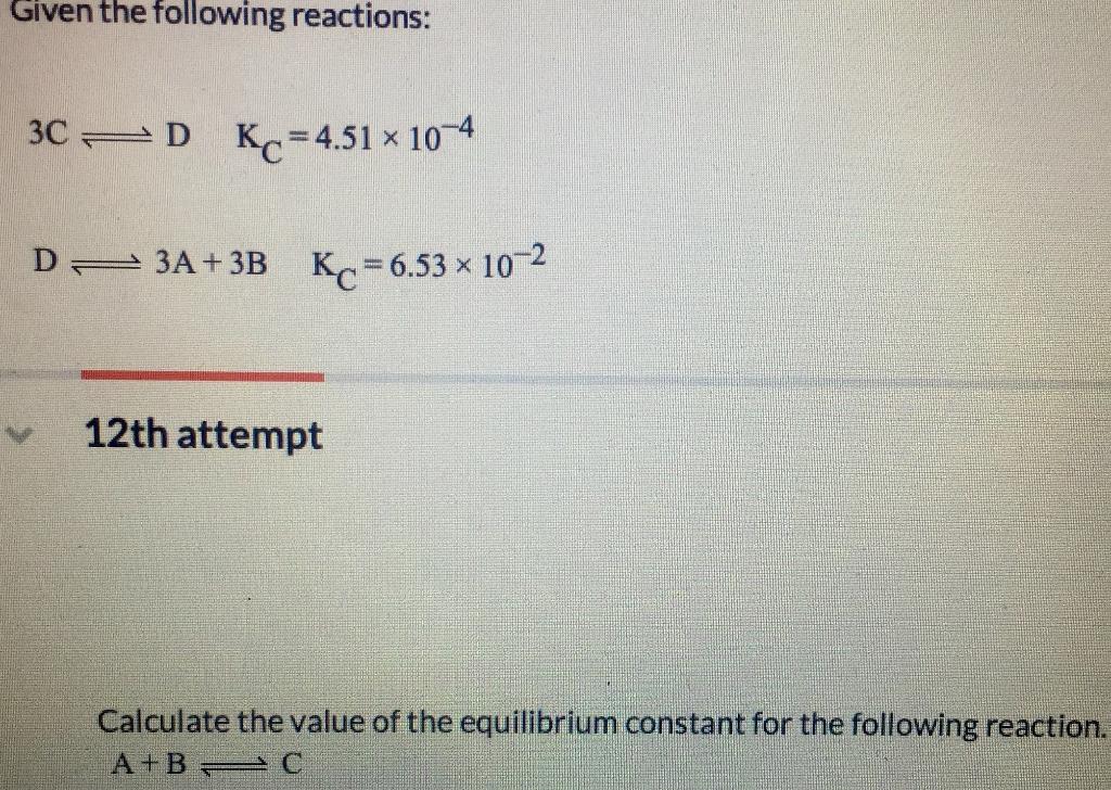 Solved Given the following reactions: 3C D Kc=4.51 x 10-4 D | Chegg.com