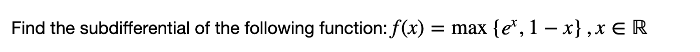Solved Find the subdifferential of the following function: | Chegg.com