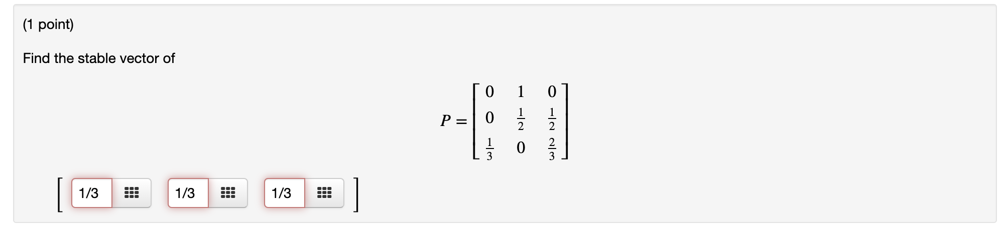 Solved Find the stable vector of 0 1 0 0 1/2 1/2 1/3 0 2/3 | Chegg.com