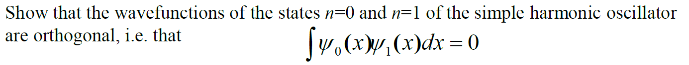 Solved Show That The Wavefunctions Of The States N 0 And N 1