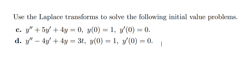 Solved Use the Laplace transforms to solve the following | Chegg.com