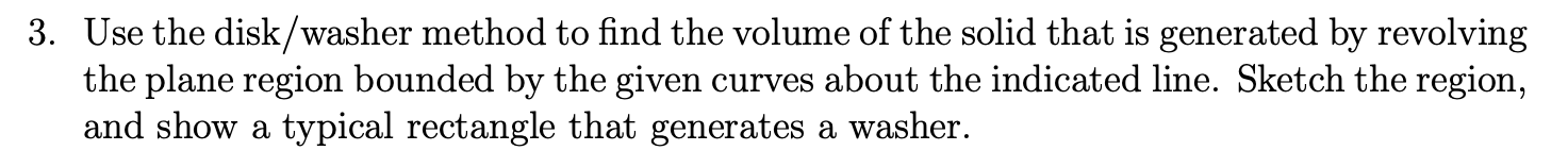 Solved 3. Use the disk/washer method to find the volume of | Chegg.com