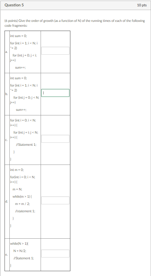 Solved Question 5 10 pts (6 points) Give the order of growth | Chegg.com