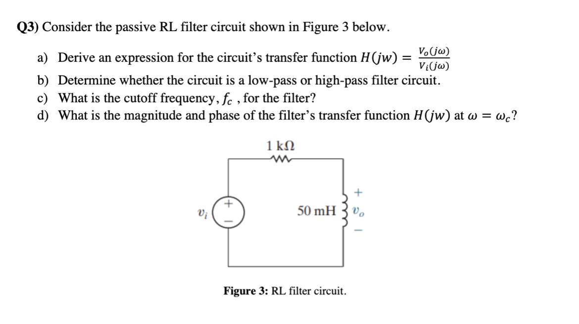 Solved Q3) Consider the passive RL filter circuit shown in | Chegg.com