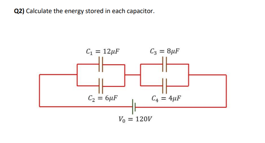 Solved Q2) Calculate the energy stored in each capacitor. C1 | Chegg.com