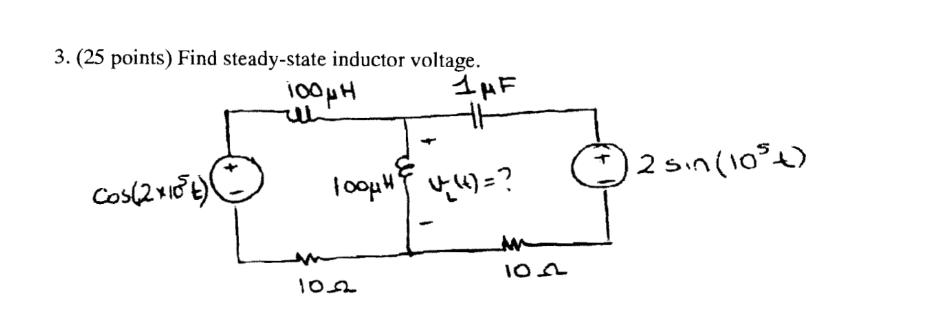 Solved 3. ( 25 points) Find steady-state inductor voltage. | Chegg.com