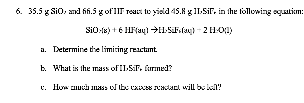 Solved 6. 35.5 g SiO2 and 66.5 g of HF react to yield 45.8 g | Chegg.com