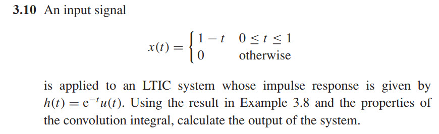 Solved 3.10 An input signal otherwise is applied to an LTIC | Chegg.com