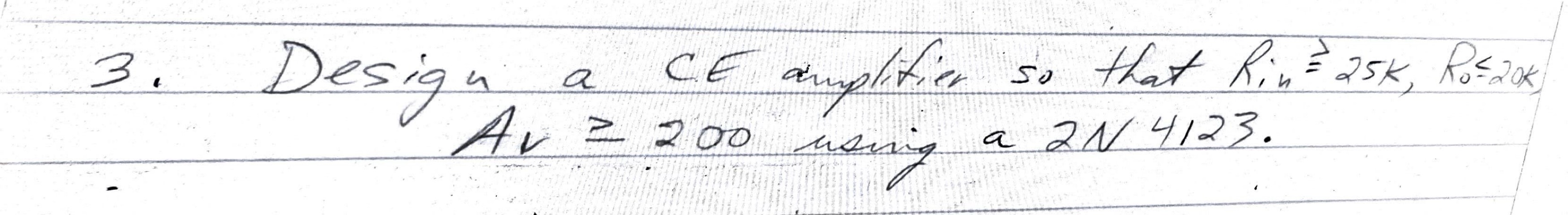 Solved 3. Design a CE amplitier so that Rin≡25k,R0≤20k | Chegg.com