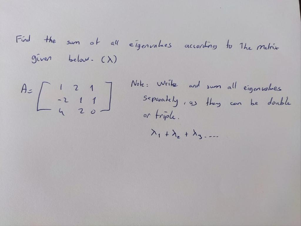 Solved Find the sum ot 아 all eigenvalues according to the | Chegg.com