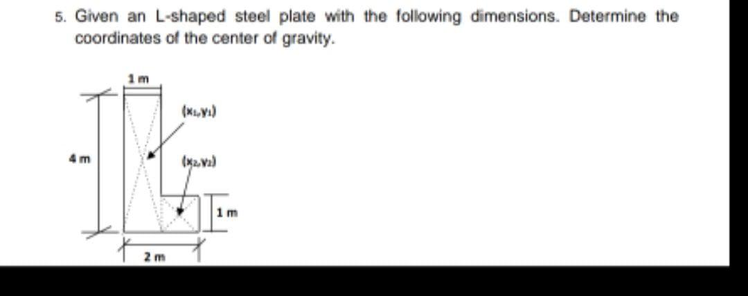 Solved 5. Given an L-shaped steel plate with the following | Chegg.com