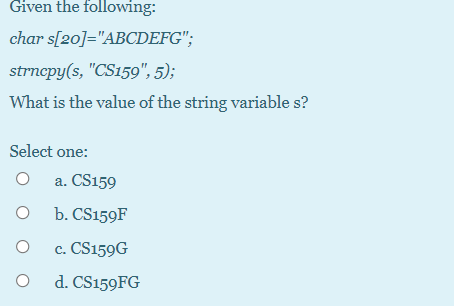Solved Given the following: char s[20]="ABCDEFG"; strncpy(s, | Chegg.com