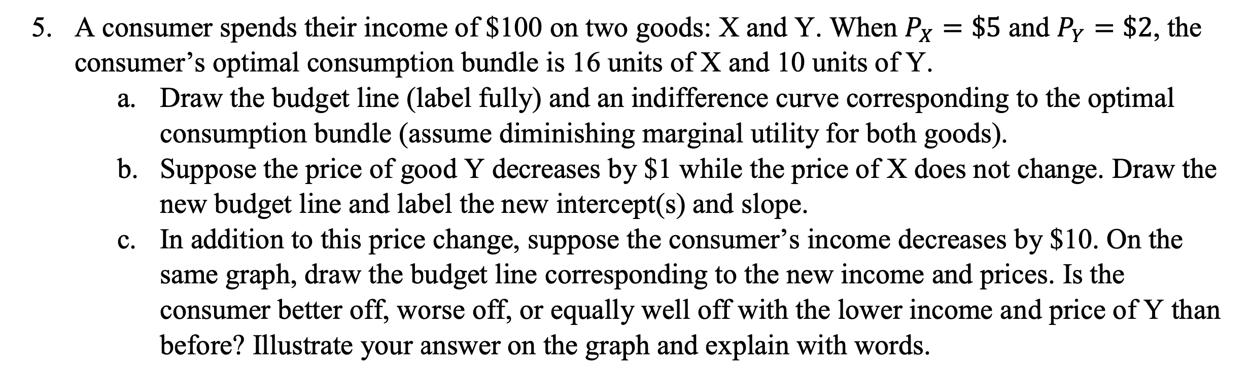 Solved 5. A consumer spends their income of $100 on two | Chegg.com
