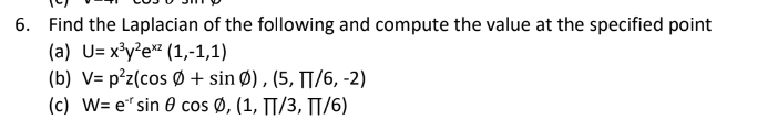 Solved 6. Find the Laplacian of the following and compute | Chegg.com