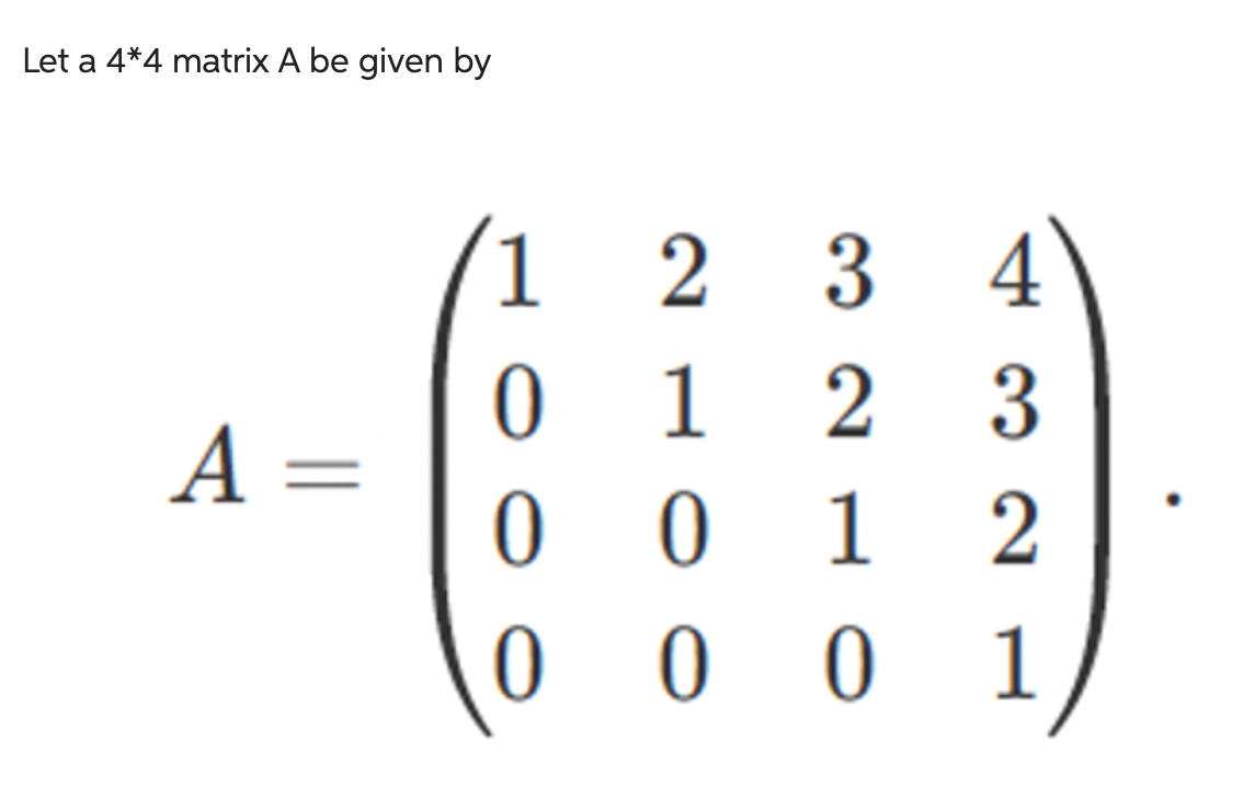 Solved Let a 4∗4 matrix A be given by | Chegg.com