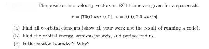 Solved The position and velocity vectors in ECI frame are | Chegg.com