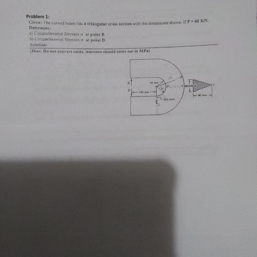 Solved Problem 1: Given: The curved beam las a triangular | Chegg.com