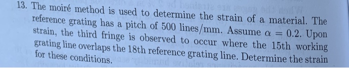 Solved 13. The moiré method is used to determine the strain | Chegg.com