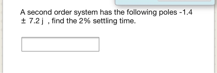 Solved A second order system has the following poles -1.4 t | Chegg.com