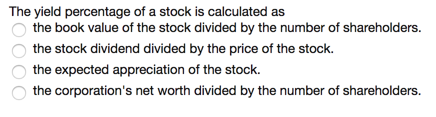 Solved The yield percentage of a stock is calculated as the | Chegg.com