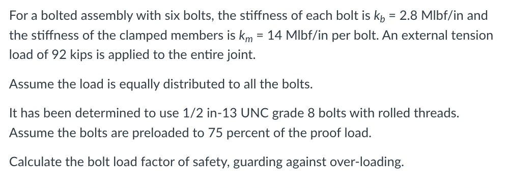 Solved For a bolted assembly with six bolts, the stiffness | Chegg.com