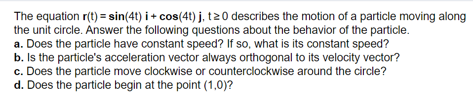 Solved The equation r(t) = sin(4t) i + cos(4t) j, t20 | Chegg.com