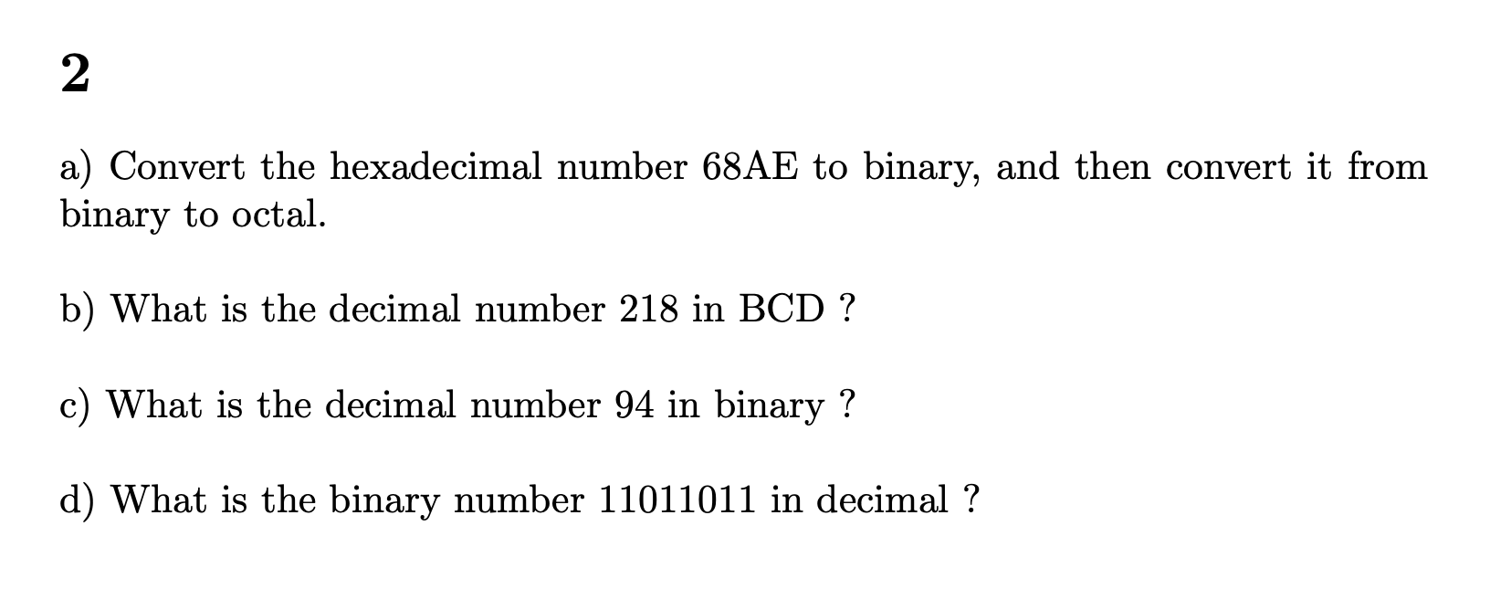 Solved 2 a) Convert the hexadecimal number 68 AE to binary, | Chegg.com