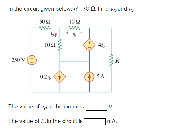 Solved In the circuit given below, R = 70 Ω. Find vo and io. | Chegg.com