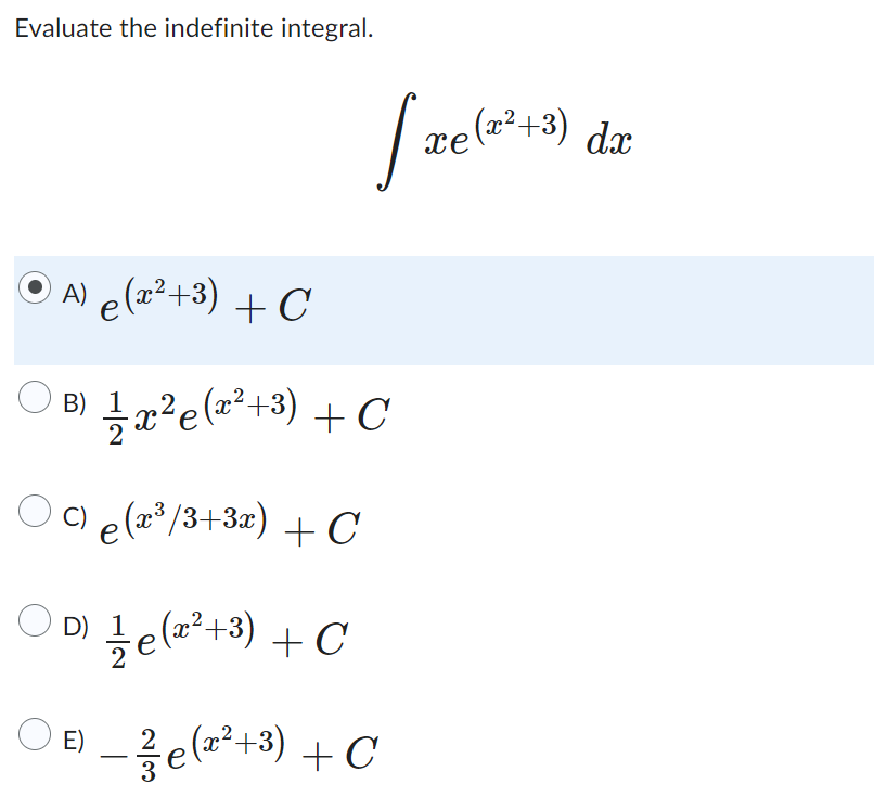 Solved Evaluate the indefinite integral. ∫xe(x2+3)dx A) | Chegg.com