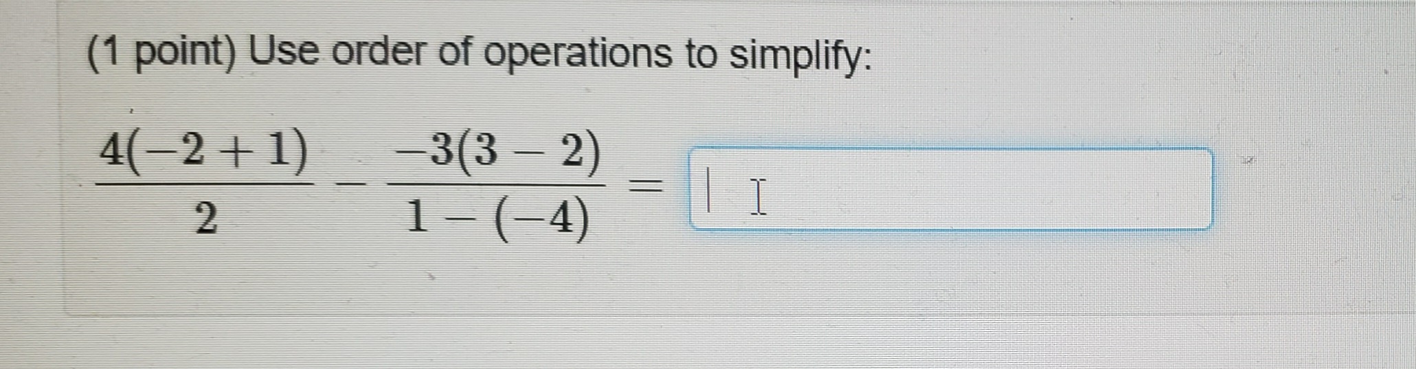 Solved (1 point) Use order of operations to simplify: | Chegg.com