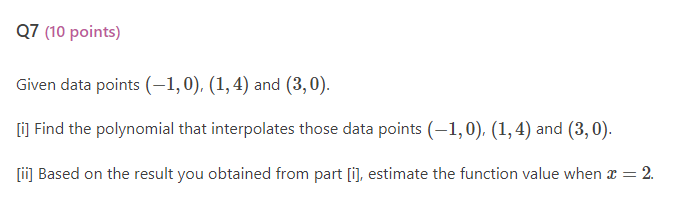 Solved Q7 (10 points) Given data points (-1,0), (1,4) and | Chegg.com