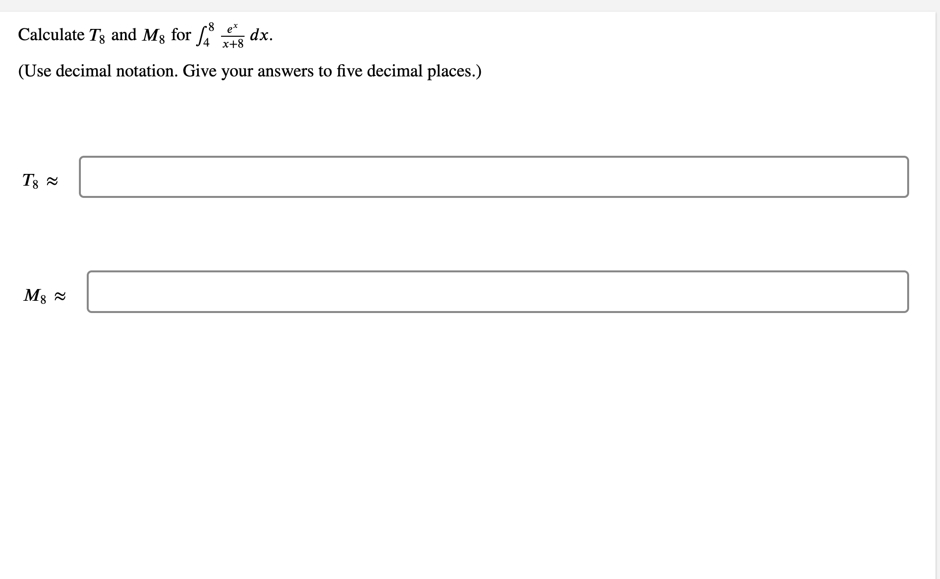 Solved Calculate T8 ﻿and M8 ﻿for ∫48exx+8dx(Use decimal | Chegg.com