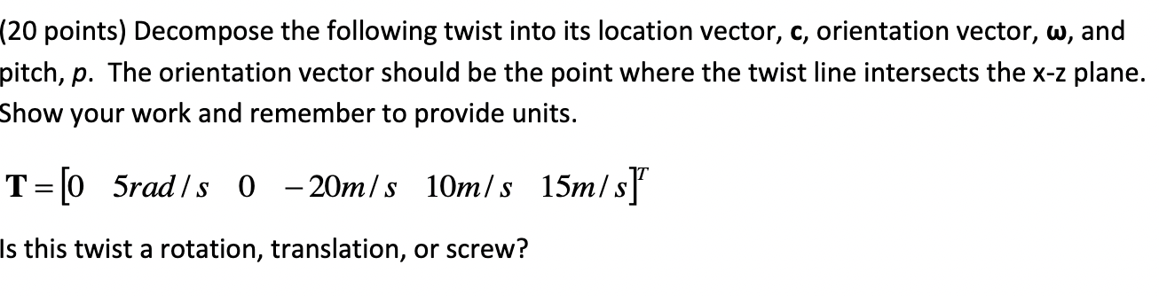 Solved (20 points) Decompose the following twist into its | Chegg.com
