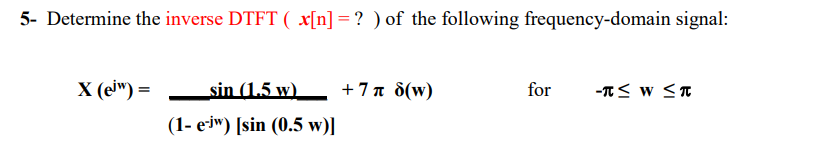 Solved 5 Determine The Inverse Dtft X[n] Of The