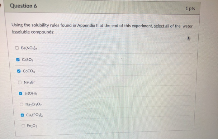 Solved Question 6 1 pts Using the solubility rules found in | Chegg.com