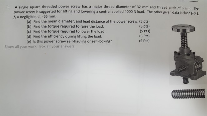 Solved 1. A single square-threaded power screw has a major | Chegg.com
