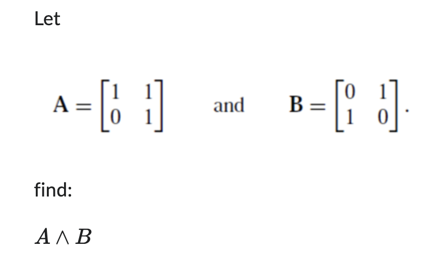 Solved Let A=[1011] and B=[0110] find: A∧B | Chegg.com