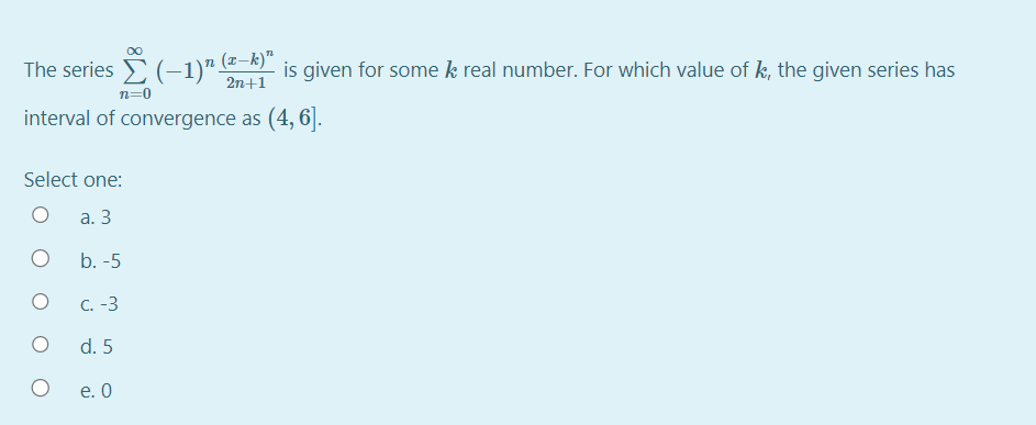 Solved The series ∑n=0∞(−1)n2n+1(x−k)n is given for some k | Chegg.com