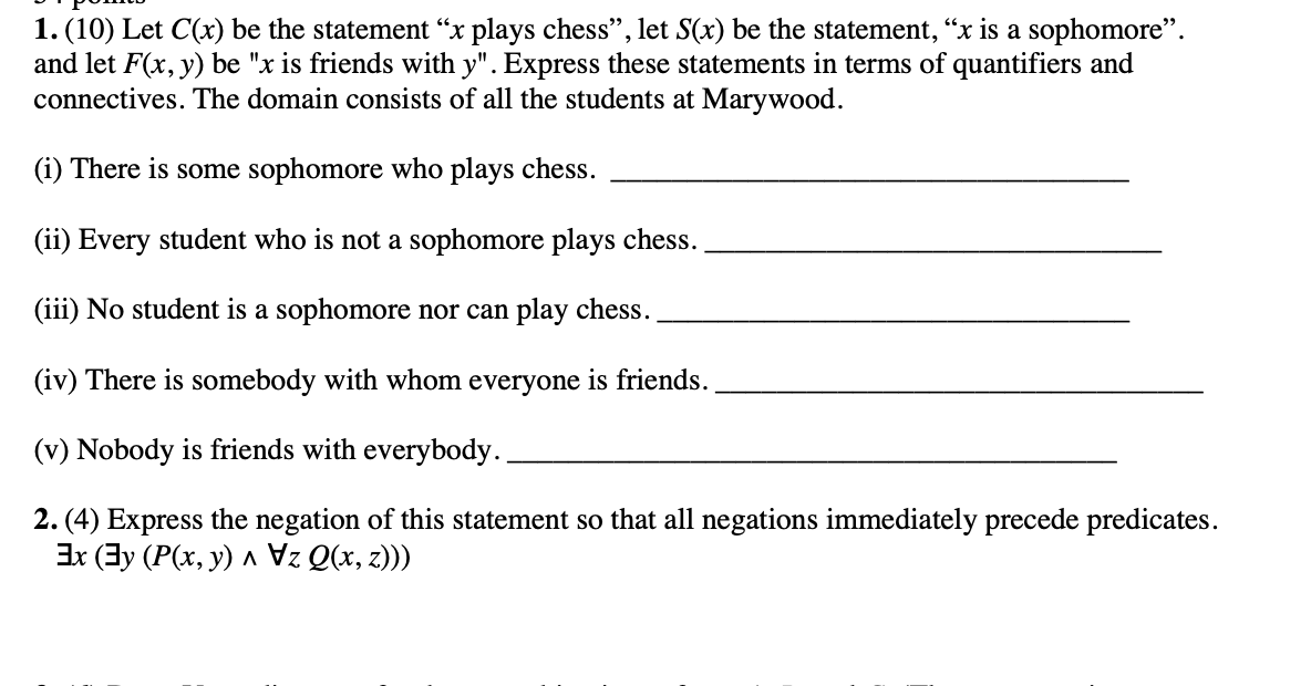Solved 1. (10) Let C(x) be the statement“x plays chess”, let | Chegg.com