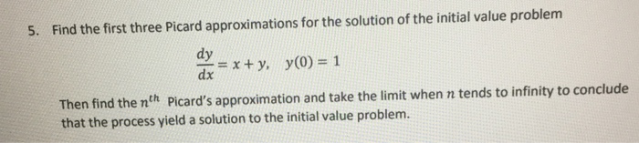 Solved 5. Find the first three Picard approximations for the | Chegg.com