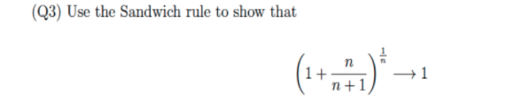 Solved (Q3) Use the Sandwich rule to show that 1+ +n+ → 1 | Chegg.com