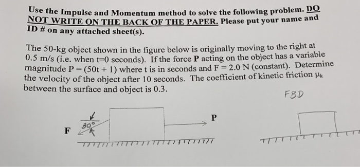 Solved Use the Impulse and Momentum method to solve the | Chegg.com