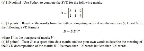 Solved (a) [10 points] Use Python to compute the SVD for the | Chegg.com