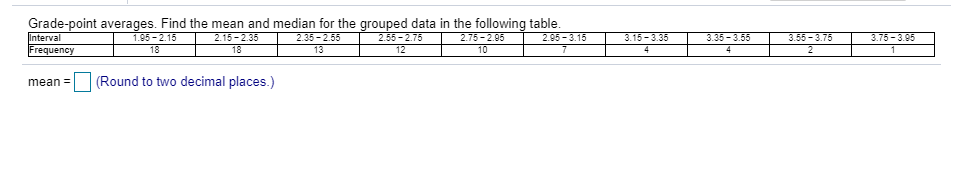 Solved Grade-point averages. Find the mean and median for | Chegg.com