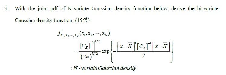 Solved 3. With the joint pdf of N-variate Gaussian density | Chegg.com
