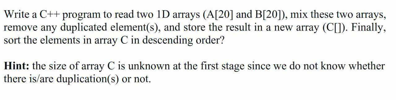 Solved Write a C++ program to read two 1D arrays (A[20] and | Chegg.com