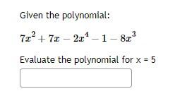 Solved Given the polynomial: 7x2+7x−2x4−1−8x3 Evaluate the | Chegg.com