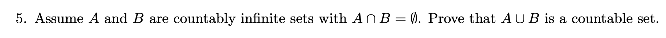 Solved 5. Assume A and B are countably infinite sets with | Chegg.com